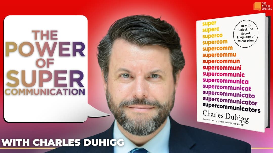 The power of super communication with Charles Duhigg | E1938
